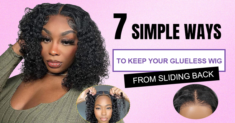 7 Simple Ways To Keep Your Glueless Wig From Sliding Back WigFever