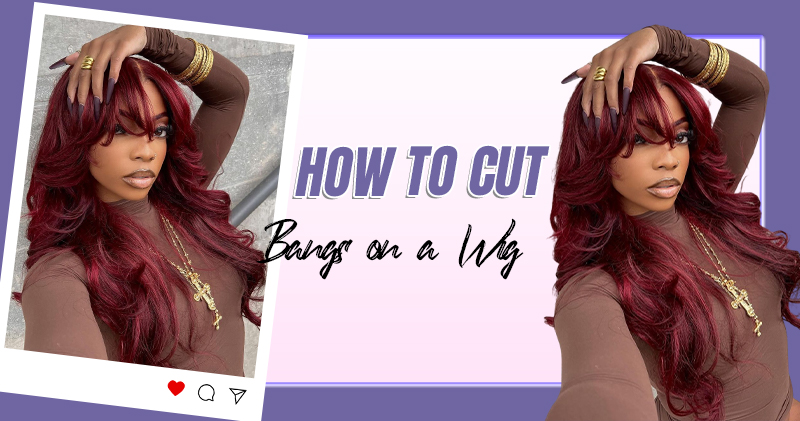 How To Cut Bangs On A Wig？ WigFever