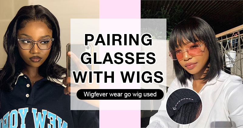Pairing Glasses with Wigs-Wigfever Wear Go Wig Used WigFever