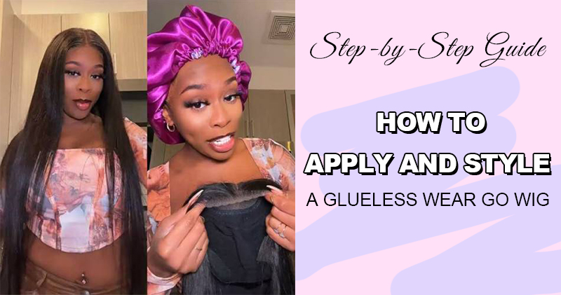 Step-By-Step Guide: How To Apply And Style a Glueless Wear Go Wig WigFever