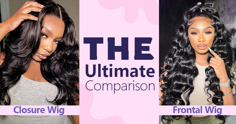 The Ultimate Comparison: Closure Wig Vs Frontal Wig WigFever