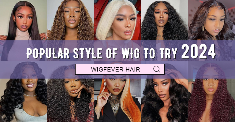 Wigfever Popular Style Of Wig To Try 2024 WigFever
