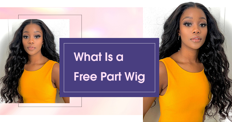 What Is a Free Part Wig WigFever